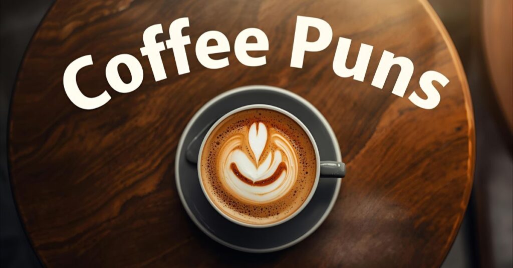 949+Coffee Puns ☕ That Will Express Sense for 2025